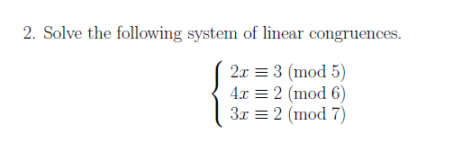 Solved 2. Solve the following system of linear congruences. | Chegg.com
