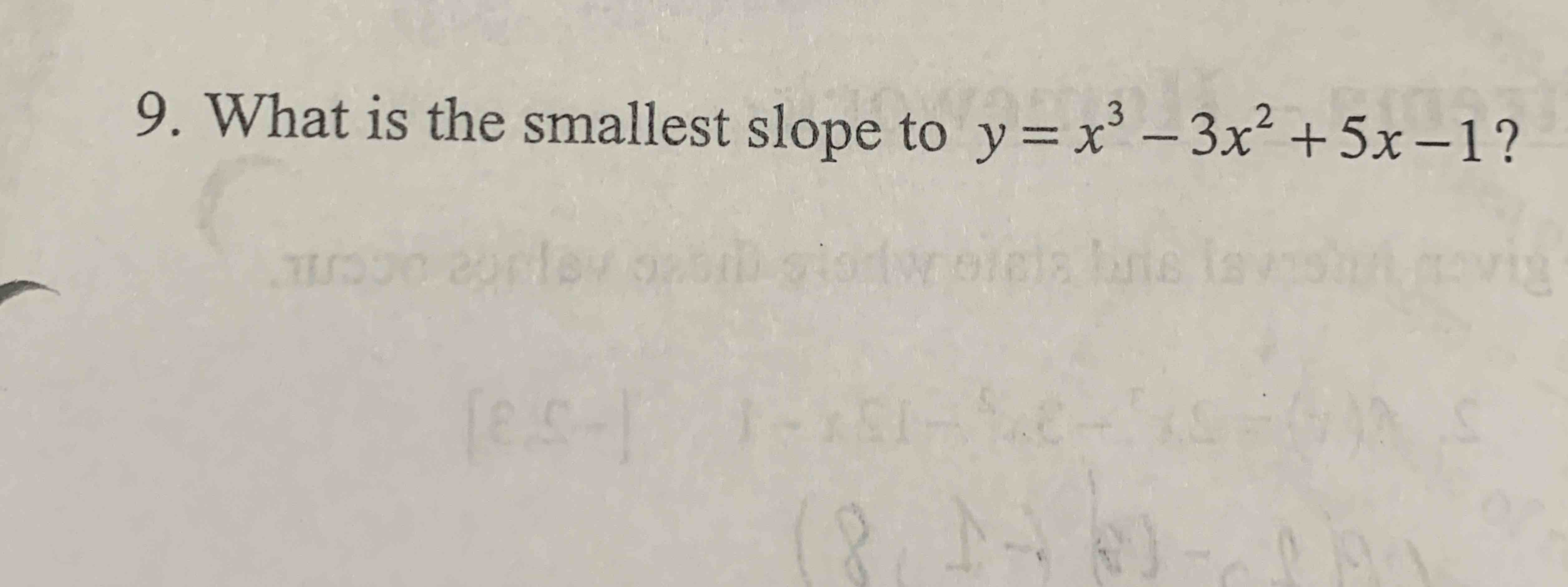 Solved What is the smallest slope to y=x3-3x2+5x-1 ? | Chegg.com