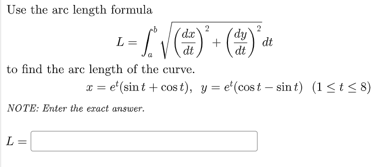 Solved 2 = Ja Use the arc length formula 2 dc dy L + dt V at | Chegg.com