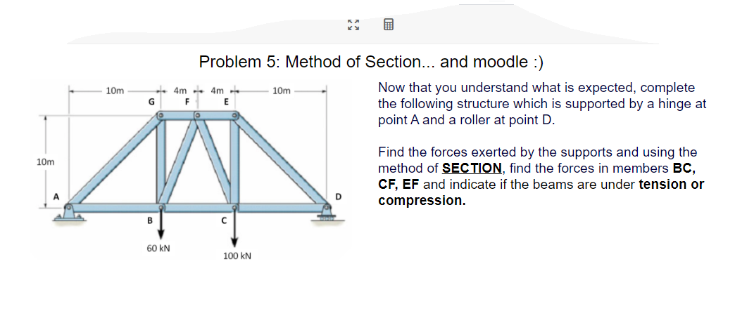 Solved 10m Problem 5: Method of Section... and moodle :) Now | Chegg.com