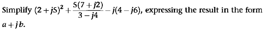 Solved Simplify (2+j5)2+3−j45(7+j2)−j(4−j6), expressing the | Chegg.com