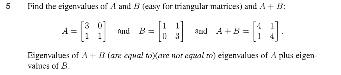 Solved 5 Find the eigenvalues of A and B (easy for | Chegg.com