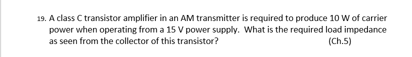 Solved 19. A class C transistor amplifier in an AM | Chegg.com