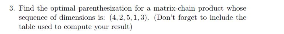 Solved 3. Find the optimal parenthesization for a | Chegg.com