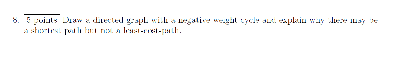 Solved 8. Draw a directed graph with a negative weight cycle | Chegg.com