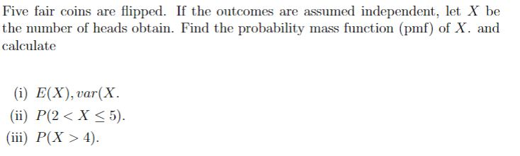 Solved Five fair coins are flipped. If the outcomes are | Chegg.com