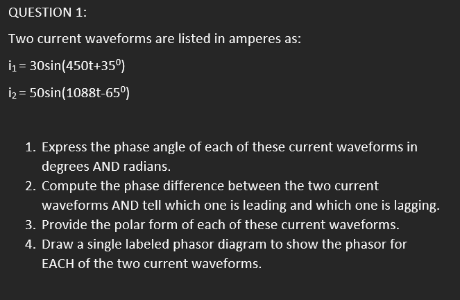 Solved i1=30sin(450t+35∘)i2=50sin(1088t−65∘) 1. Express the | Chegg.com