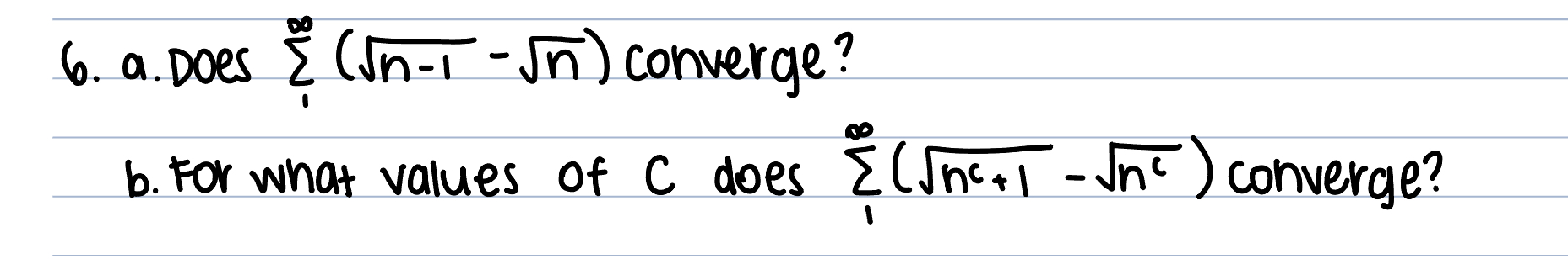 Solved 6. a. Does ∑1∞(n−1−n) converge? b. For what values of | Chegg.com