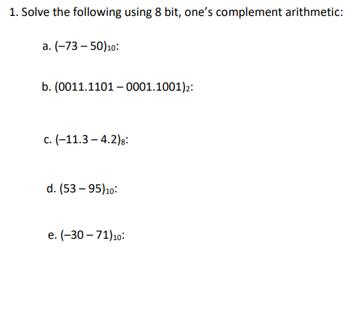 Solved 1. Solve the following using 8 bit, one's complement | Chegg.com