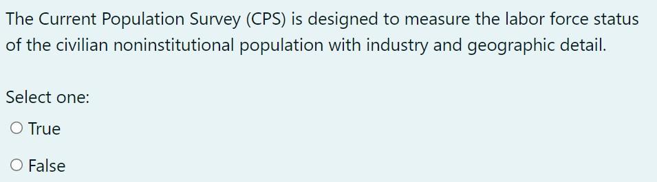 Solved The Current Population Survey (CPS) is designed to | Chegg.com