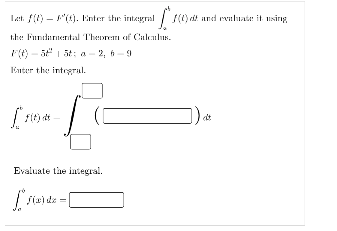 Solved Let f(t)=F′(t). Enter the integral ∫abf(t)dt and | Chegg.com