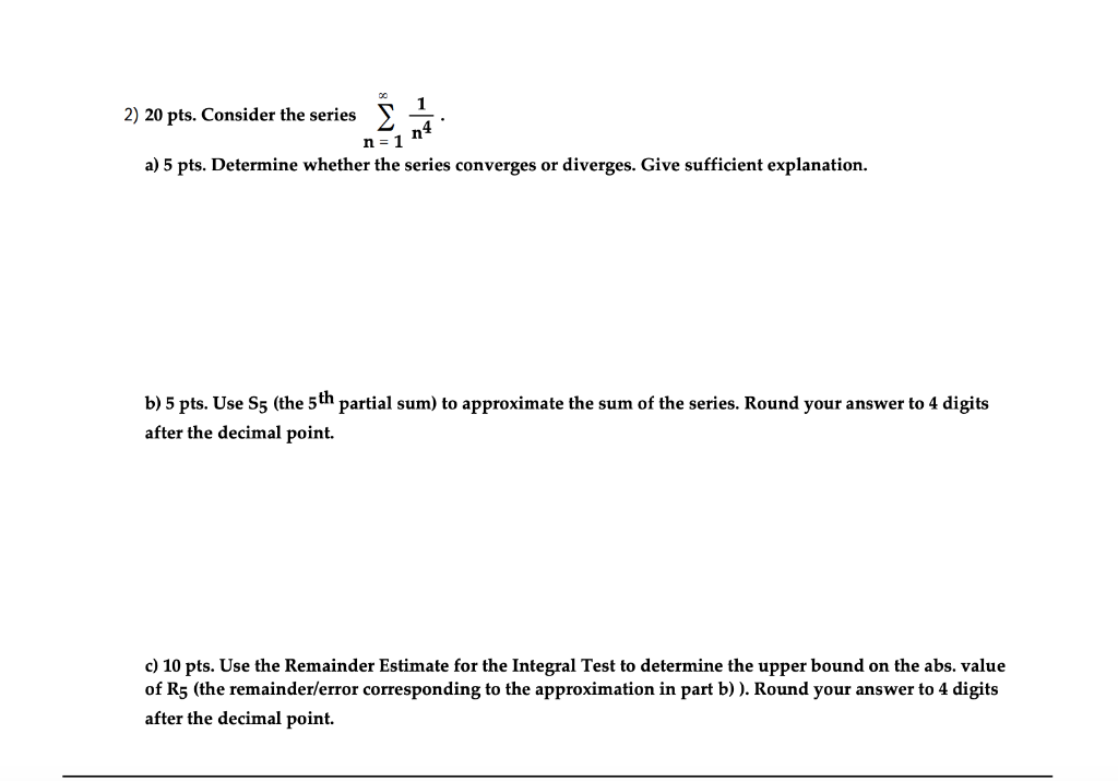 Solved 2) 20 pts. Consider the series n=1 a) 5 pts. | Chegg.com Solved 2) 20 pts. Consider the series n=1 a) 5 pts. | Chegg.com