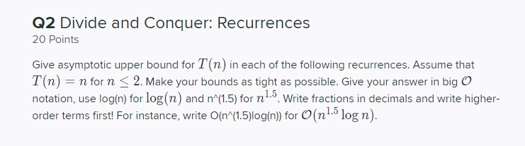 Solved Q2 Divide and Conquer: Recurrences 20 Points Give | Chegg.com