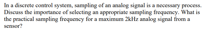 Solved In a discrete control system, sampling of an analog | Chegg.com