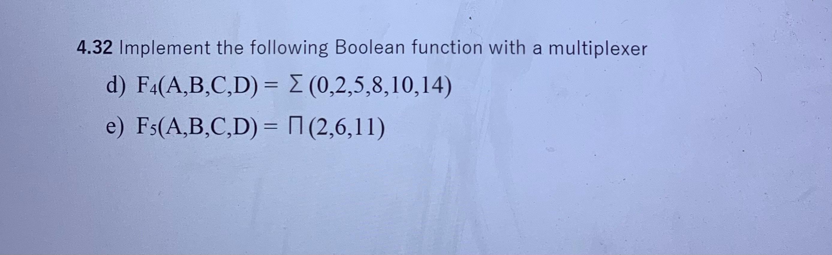 Solved a 4.32 Implement the following Boolean function with | Chegg.com