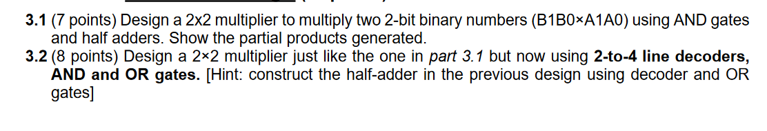 Solved 3.1 (7 points) Design a 2x2 multiplier to multiply | Chegg.com