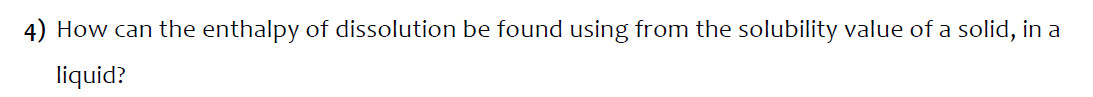 Solved 4) How can the enthalpy of dissolution be found using | Chegg.com