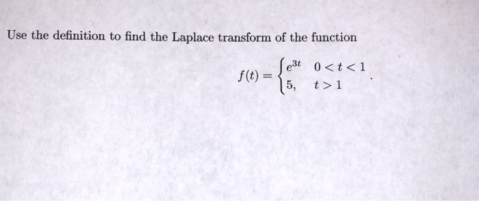 Solved Use the definition to find the Laplace transform of | Chegg.com