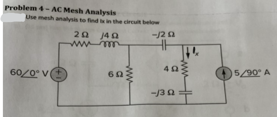 Solved Problem 4 - AC Mesh Analysis Use mesh analysis to | Chegg.com