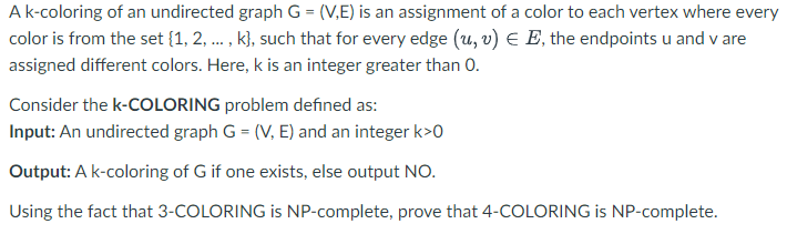 Solved A k-coloring of an undirected graph G=(V,E) is an | Chegg.com