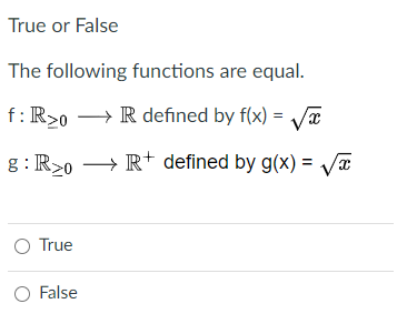 Solved True or False The following functions are equal. f: | Chegg.com