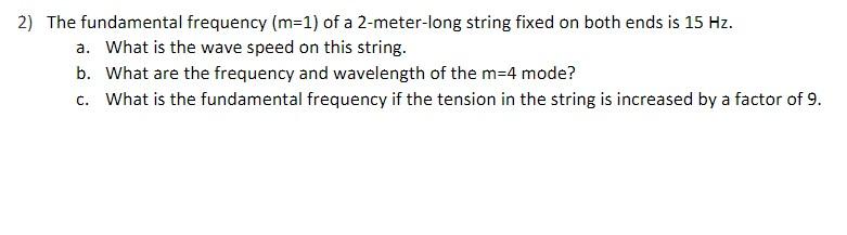 Solved 2) The fundamental frequency (m=1) of a 2-meter-long | Chegg.com