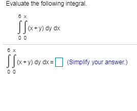 Solved Evaluate the following integral. Sfæ=y) dy dx SS«x=y) | Chegg.com