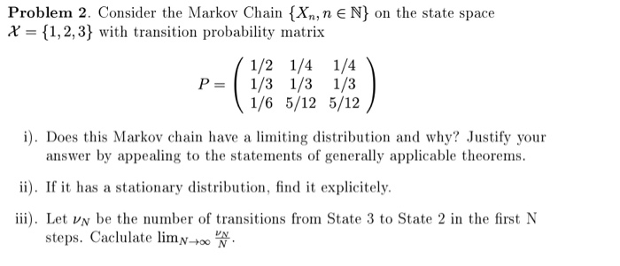 Solved Problem 2. Consider the Markov Chain {Xn,n E N} on | Chegg.com