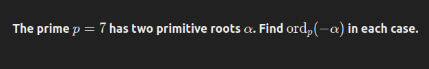 Solved The prime p=7 ﻿has two primitive roots α. ﻿Find | Chegg.com