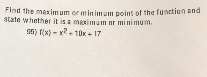 Solved Find the maximum or minimum point of the function and | Chegg.com
