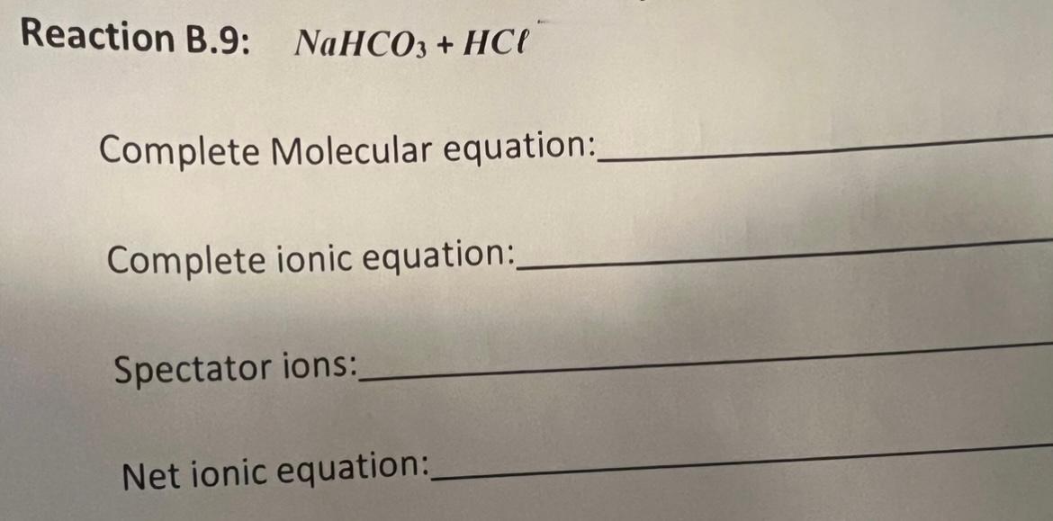 Solved eaction B.9: NaHCO3+HCl Complete Molecular equation: | Chegg.com