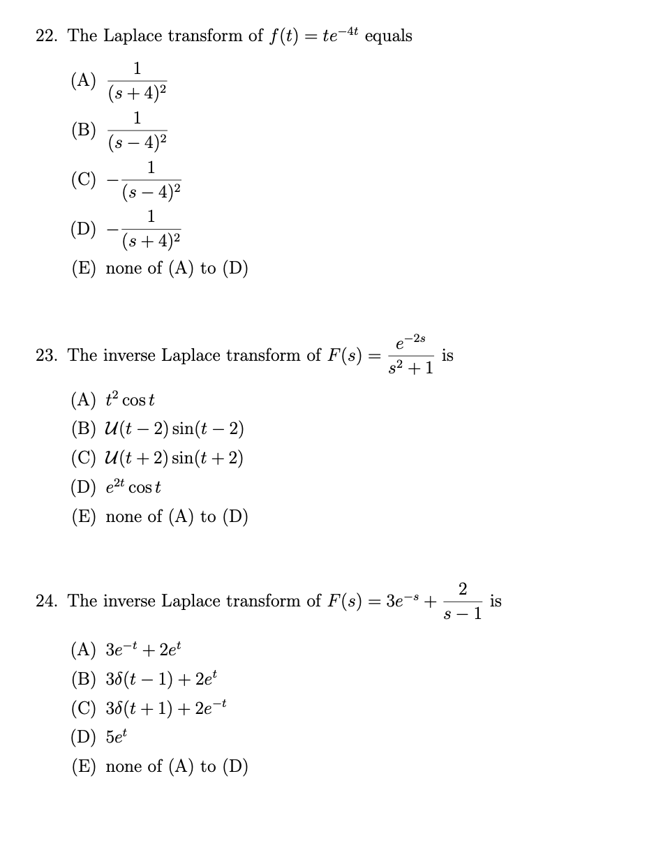 Solved 22. The Laplace transform of f(t)=te−4t equals (A) | Chegg.com