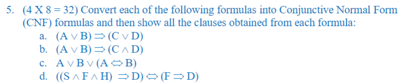 Solved (4×8=32) Convert each of the following formulas into | Chegg.com