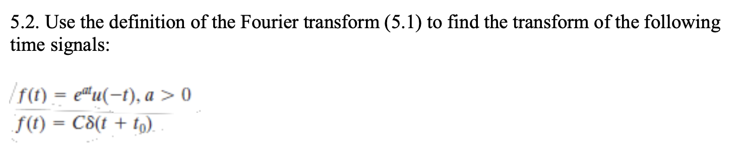 Solved 5.2. Use the definition of the Fourier transform | Chegg.com