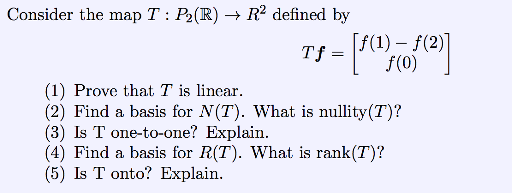 Solved Consider the map T : (R) → R2 defined by Tf = | Chegg.com
