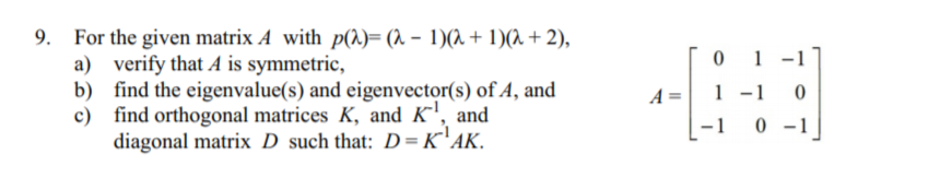 Solved For the given matrix A with p(a)=(a - 1)(a + 1)(a + | Chegg.com