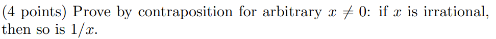 Solved (4 points) Prove by contraposition for arbitrary x =0 | Chegg.com