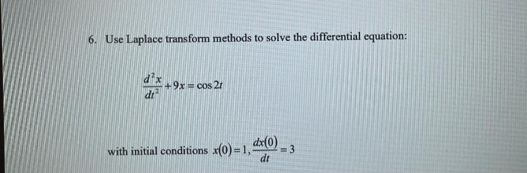 Solved 6. Use Laplace transform methods to solve the | Chegg.com