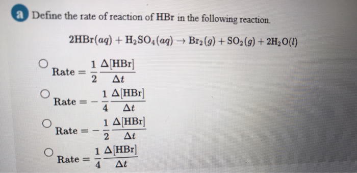 Solved Define the rate of reaction of HBr in the following | Chegg.com