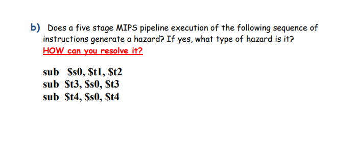 Solved b) Does a five stage MIPS pipeline execution of the | Chegg.com