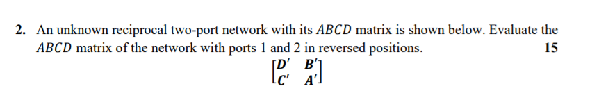 Solved 2. An unknown reciprocal two-port network with its | Chegg.com