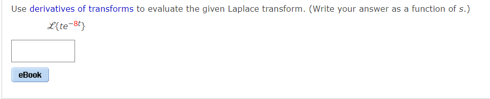Solved Use derivatives of transforms to evaluate the given | Chegg.com