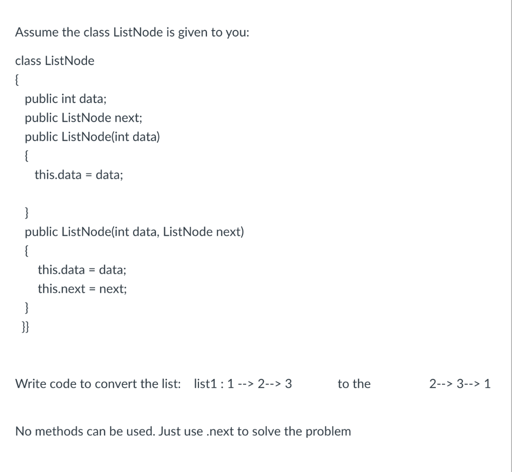 Solved Assume the class ListNode is given to you: class | Chegg.com