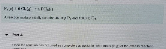 Solved P4(s) +6 CL2(g) 4 PCIs(!) A reaction mixture | Chegg.com