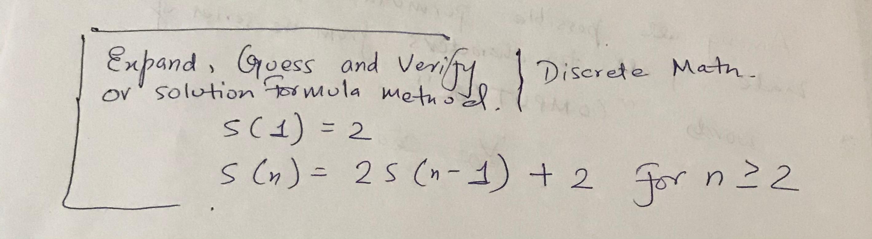 Solved Expand, Guess, and verify verify & Discrete Math. or | Chegg.com
