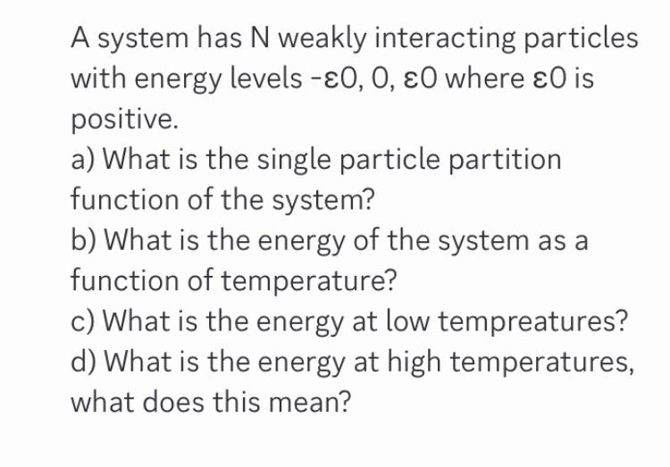 A system has N weakly interacting particles with | Chegg.com