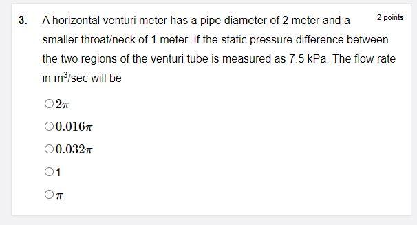 Solved 2 points 3. A horizontal venturi meter has a pipe | Chegg.com