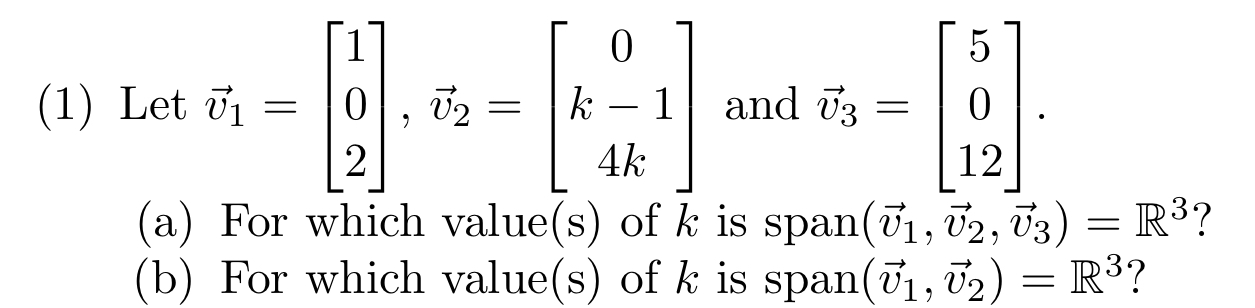 Solved (a) For which value(s) of k is span(⃗v1,⃗v2,⃗v3) = | Chegg.com