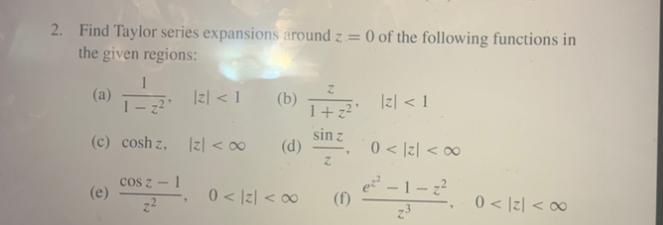 Solved 2. Find Taylor series expansions around z = 0 of the | Chegg.com