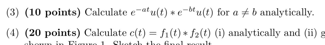 Solved (3) (10 points) Calculate e−atu(t)∗e−btu(t) for a =b | Chegg.com Solved (3) (10 points) Calculate e−atu(t)∗e−btu(t) for a =b | Chegg.com
